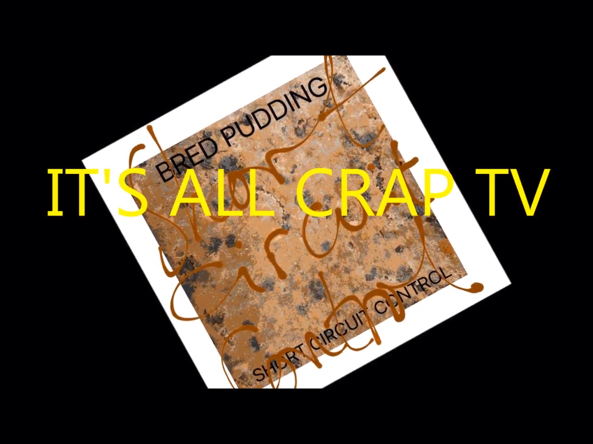 CRAP TV by Bred Pudding | Burn The Water